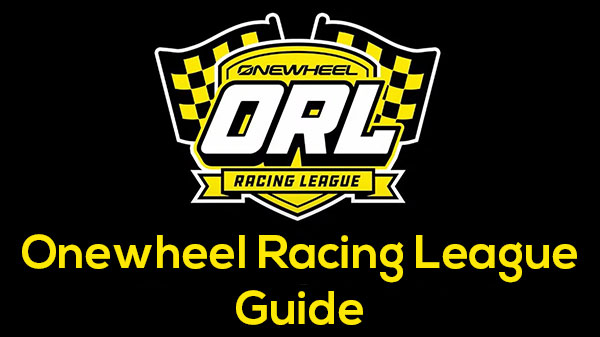 Onewheel Racing League Guide | ORL Points | Rules | Tips